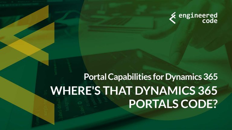 Engineered Code - Blog - Where’s That Dynamics 365 Portals Code? – Part 3