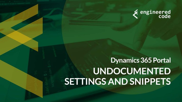 Engineered Code - Blog - Dynamics 365 Portal: Undocumented Settings and Snippets