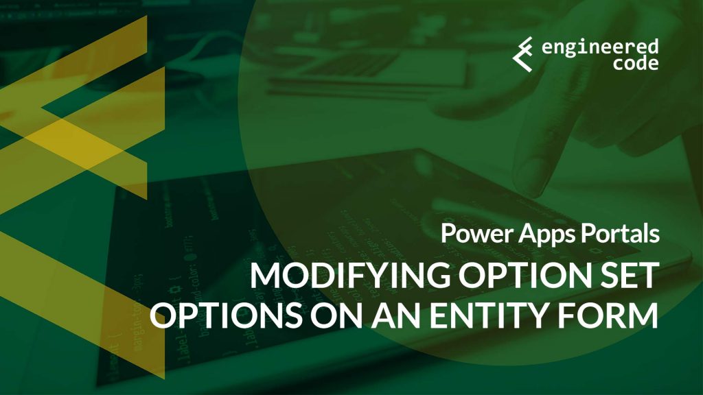 Engineered Code - Blog - Power Apps Portals: Modifying Option Set ...