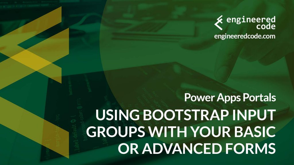 Engineered Code - Blog - Power Apps Portals: Using Bootstrap Input Groups with Your Basic or ...