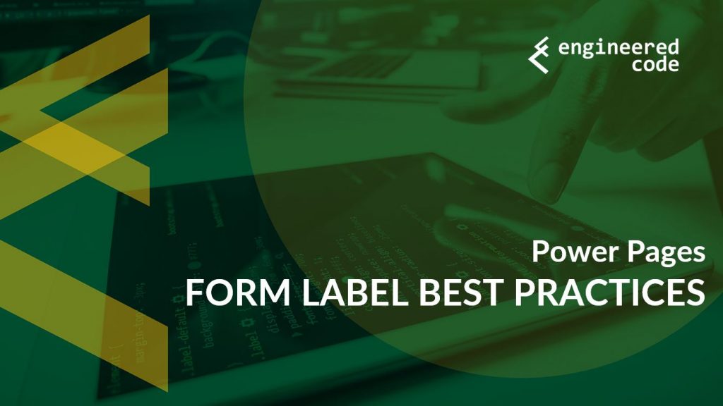 Engineered Code - Blog - Power Pages: Form Label Best Practices